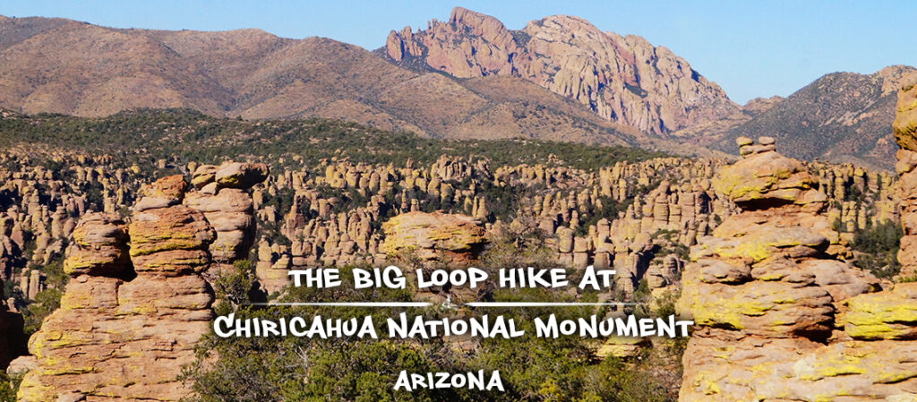 Big Loop Hike in Chiricahua National Monument - The Lost Longboarder