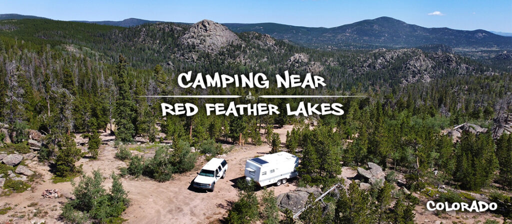 Dispersed Camping Near Red Feather Lakes | Deadmans Road - The Lost ...